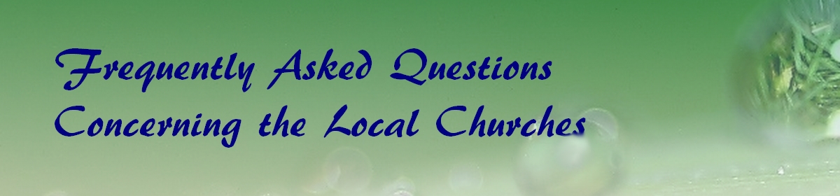 Do you believe that you are the only true church? — Local Churches FAQ